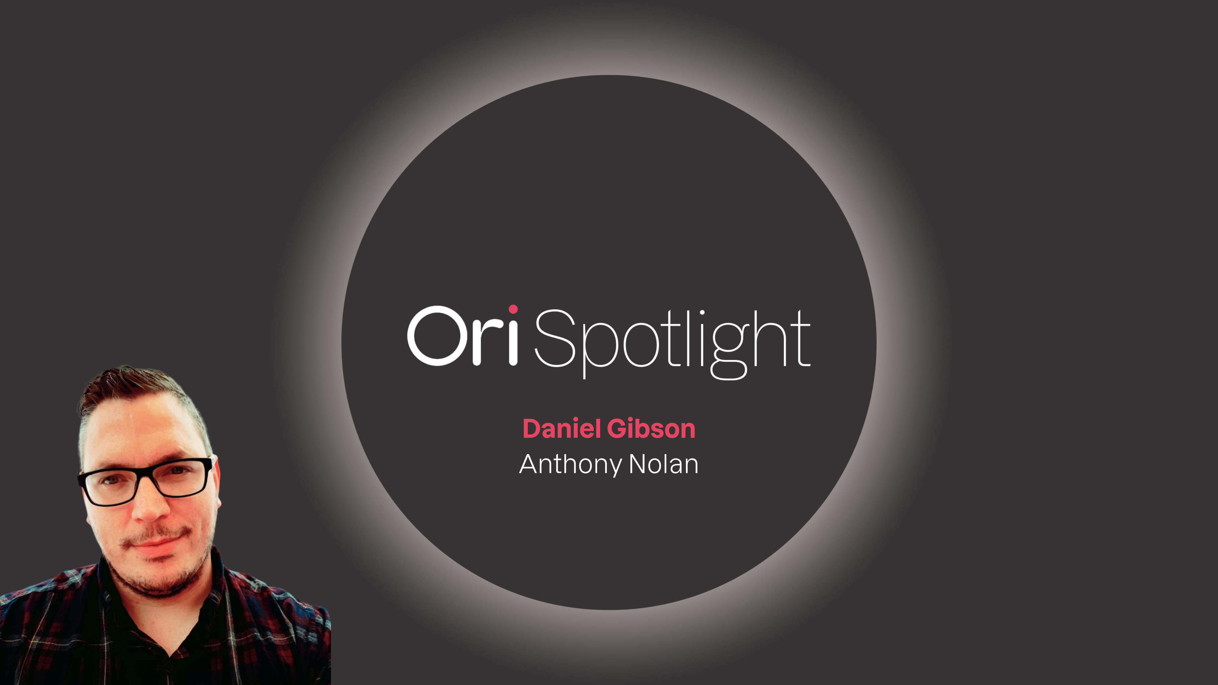 Ori Spotlight #29 – Daniel Gibson, Anthony Nolan | Oribiotech Ltd